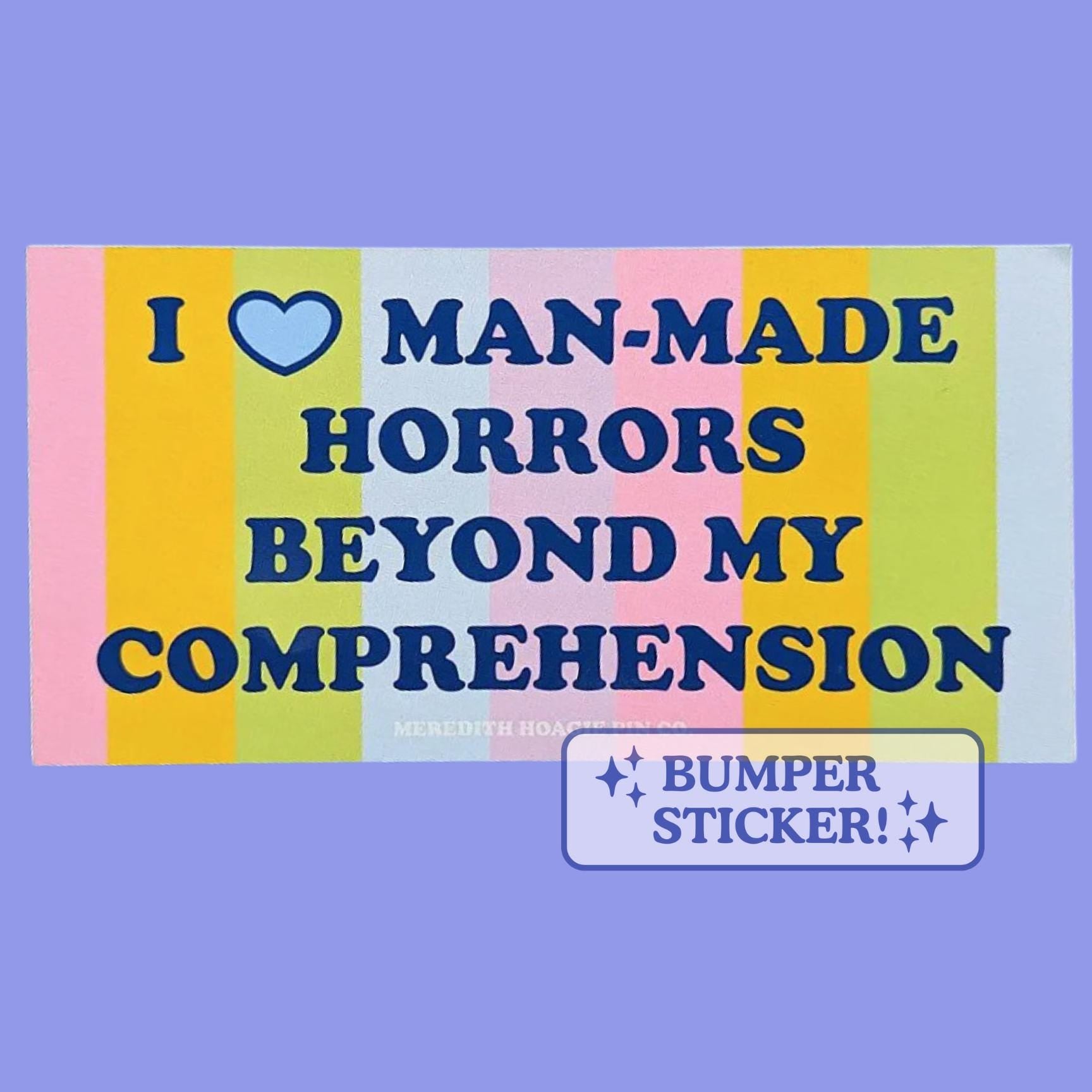Man-Made Horrors Beyond My Comprehension Sticker – Meredith Hoagie